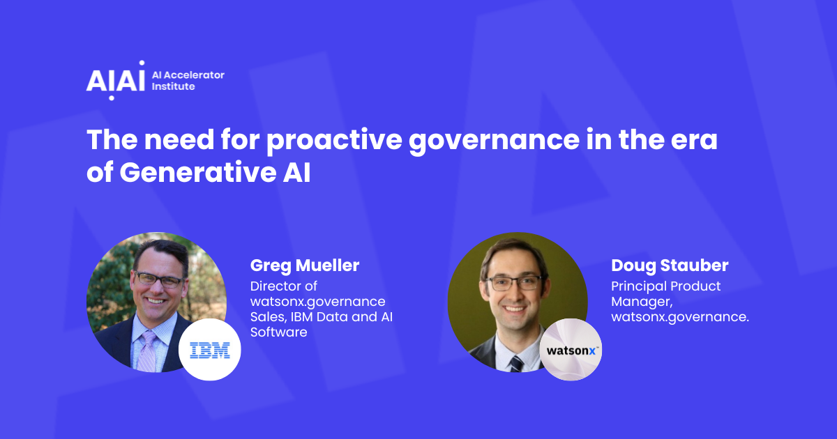 The need for proactive governance in the era of Generative AI [OnDemand]