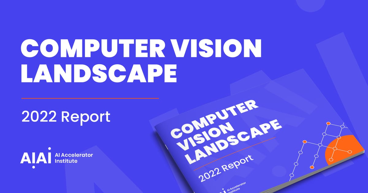 Computer Vision Landscape Report