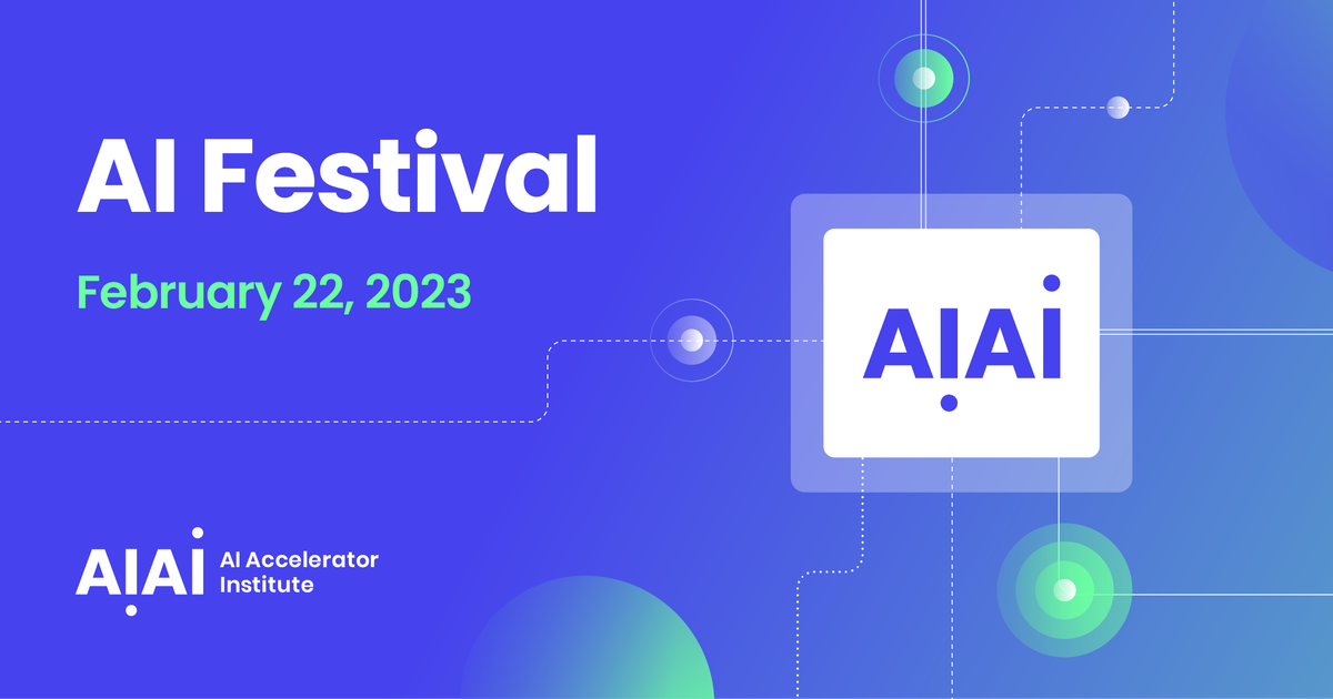 AI Festival, February 2023 | AI Accelerator Institute